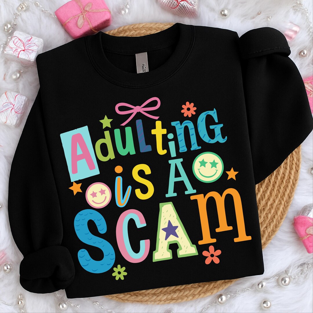 Adulting is a Scam PNG Funny Sarcastic Svg Bold Sassy Quote Shirt ...
