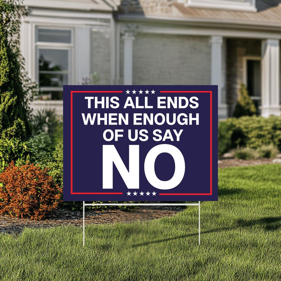 This Ends When We Say No Yard Sign: Anti-fascism, Anti-ice Lawn Decor ...