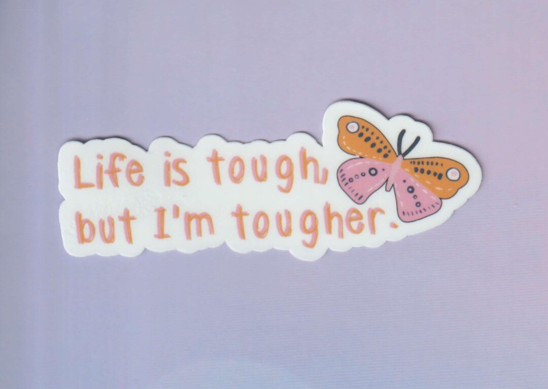 Life is Tough but I'm Tougher Sticker | Chronic Illness Awareness ...