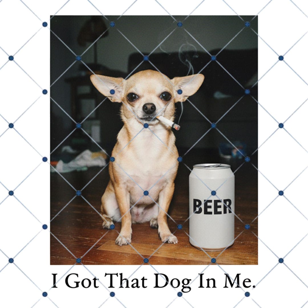 Funny Smoking Dog PNG, Chihuahua Meme Art, I Got That Dog in Me, Beer ...