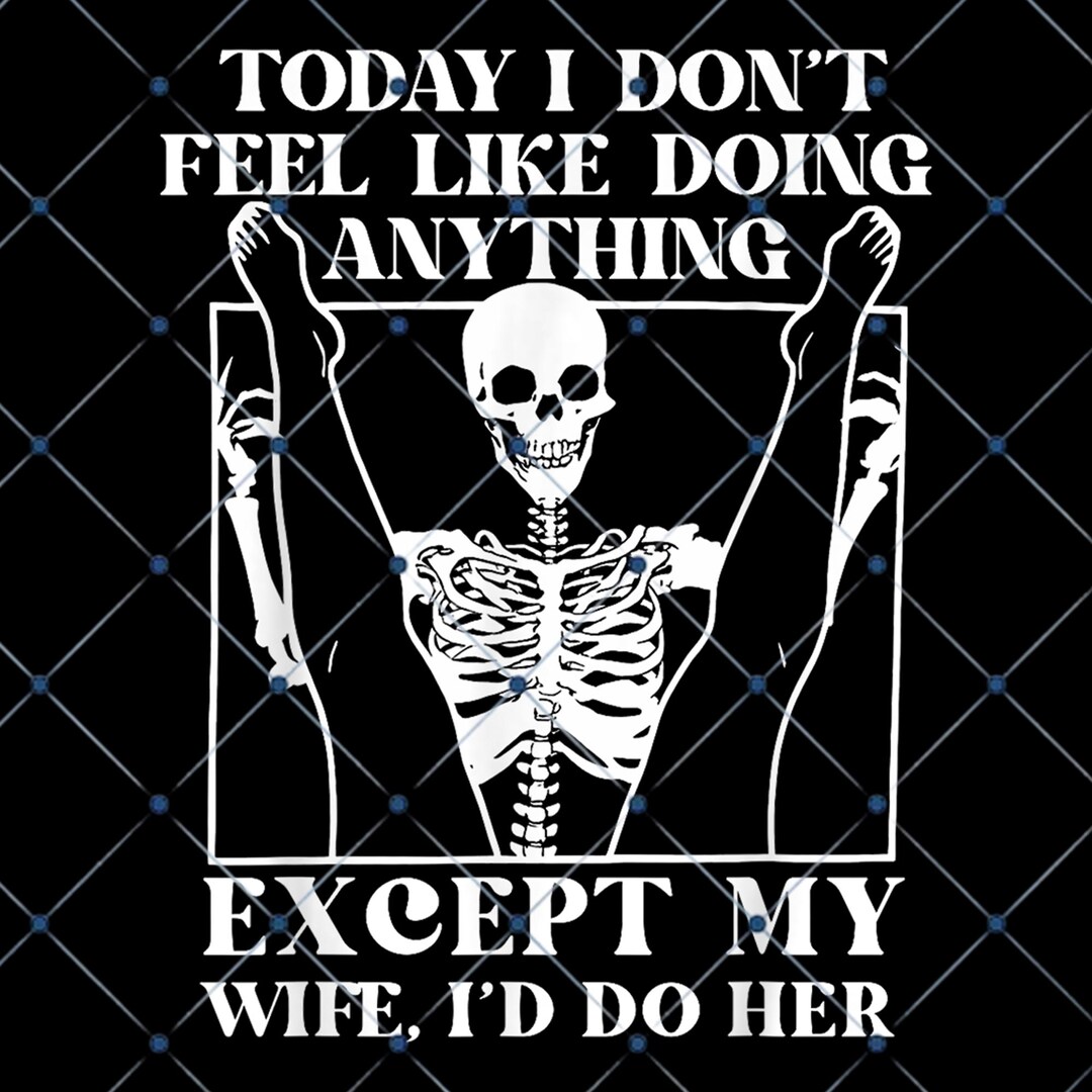 Funny Skeleton Husband Wife Quote PNG, Sarcastic Humor (digital ...