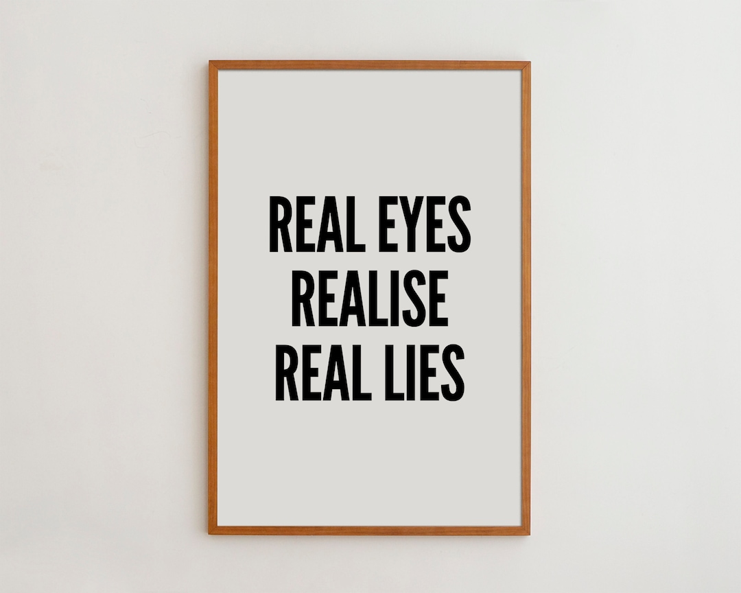 Real Eyes Realize Real Lies Wall Art Prints Song Lyrics Best Friend ...