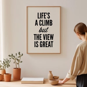 Life is A Climb but the View is Great - Typography Art Print Black and ...