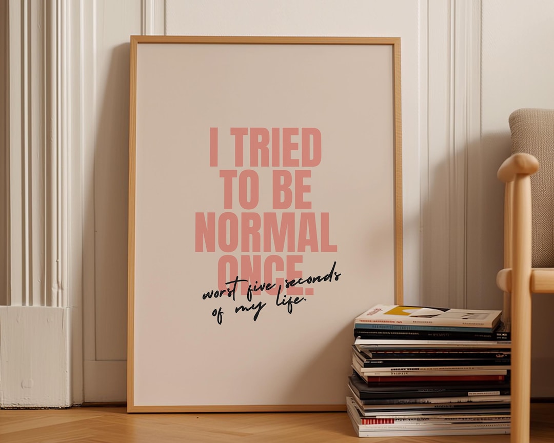 Framed Humorous Quote Poster I Tried to Be Normal Once Premium Matte ...