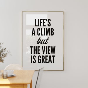 Life is A Climb but the View is Great Typography Art Print, Black and ...