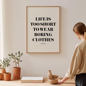 Life is Too Short to Wear Boring Clothes - Typography Art Print Black ...