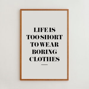 Life is Too Short to Wear Boring Clothes Typography Art Print Black and ...
