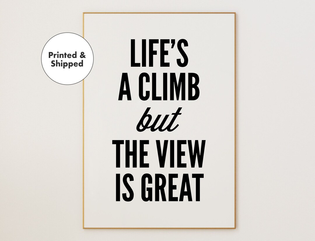 Life is A Climb but the View is Great Typography Art Print, Black and ...