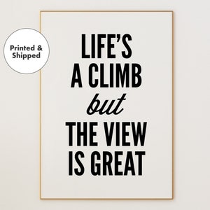 Life is A Climb but the View is Great Typography Art Print, Black and ...
