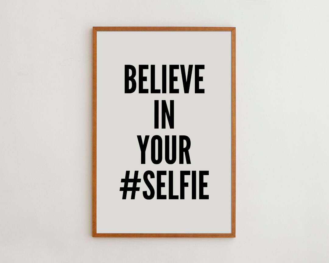 Believe in Yourself Selfie Poster Typography Print Black and White ...