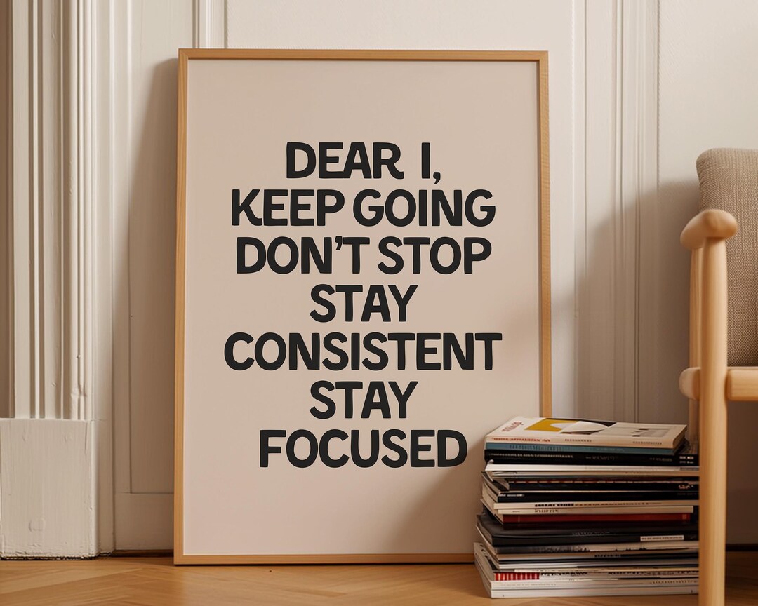 Affirmation Quote Wall Art | Dear I Keep Going Don't Stay Typography ...