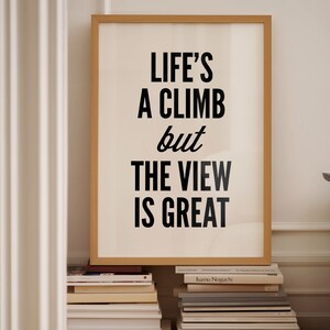 Life is A Climb but the View is Great - Typography Art Print Black and ...
