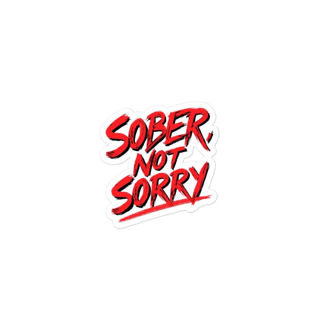 Sober, Not Sorry Vinyl Sticker - Sobriety Sticker - Gift for Her or Him ...