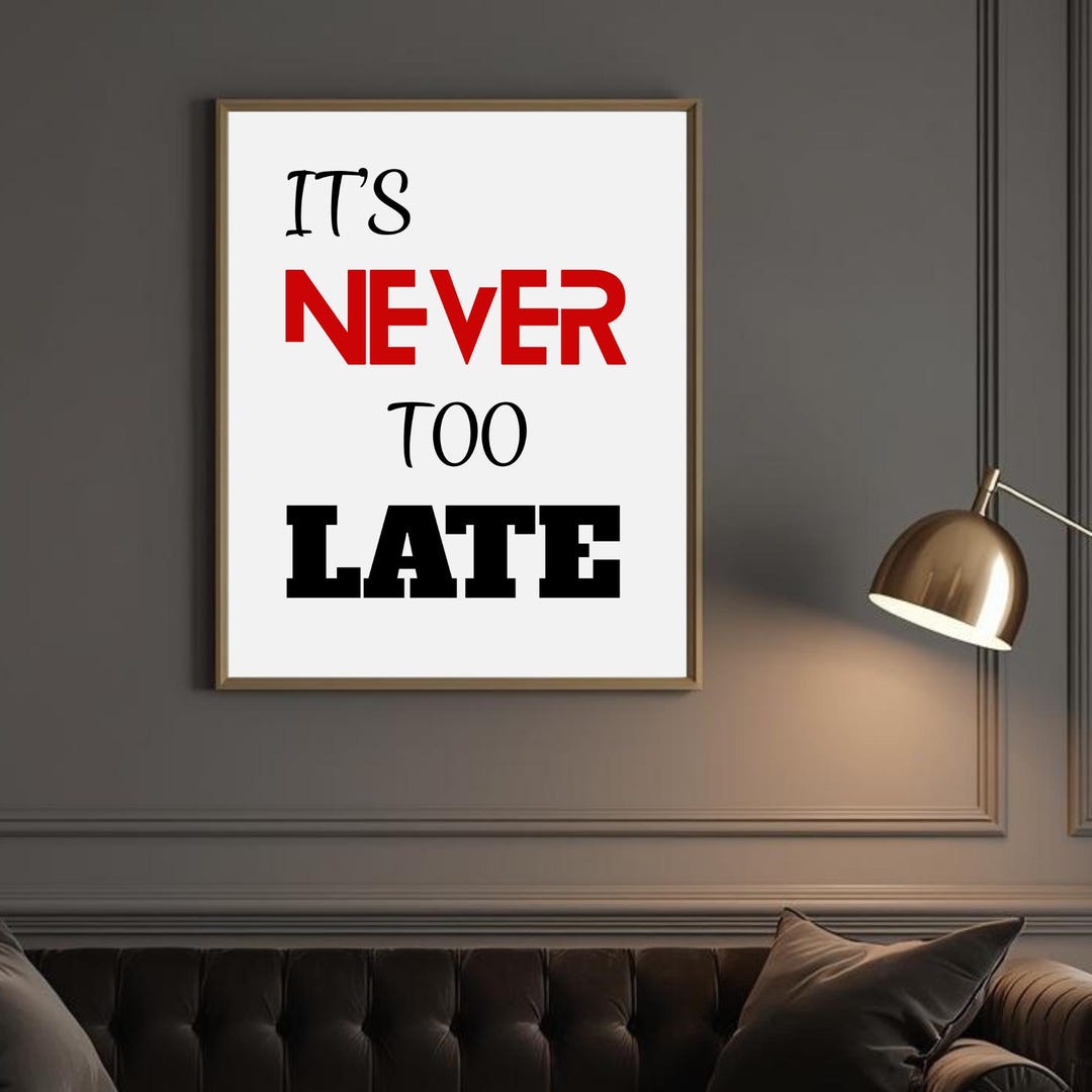 Its Never Too Late Printable Wall Art, Motivational Typography Poster ...