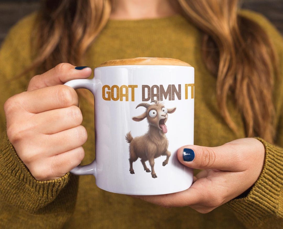 Goat Damn It Cute Goat Mug , Ceramic Coffee Cup 11oz or 15oz, Gift for ...