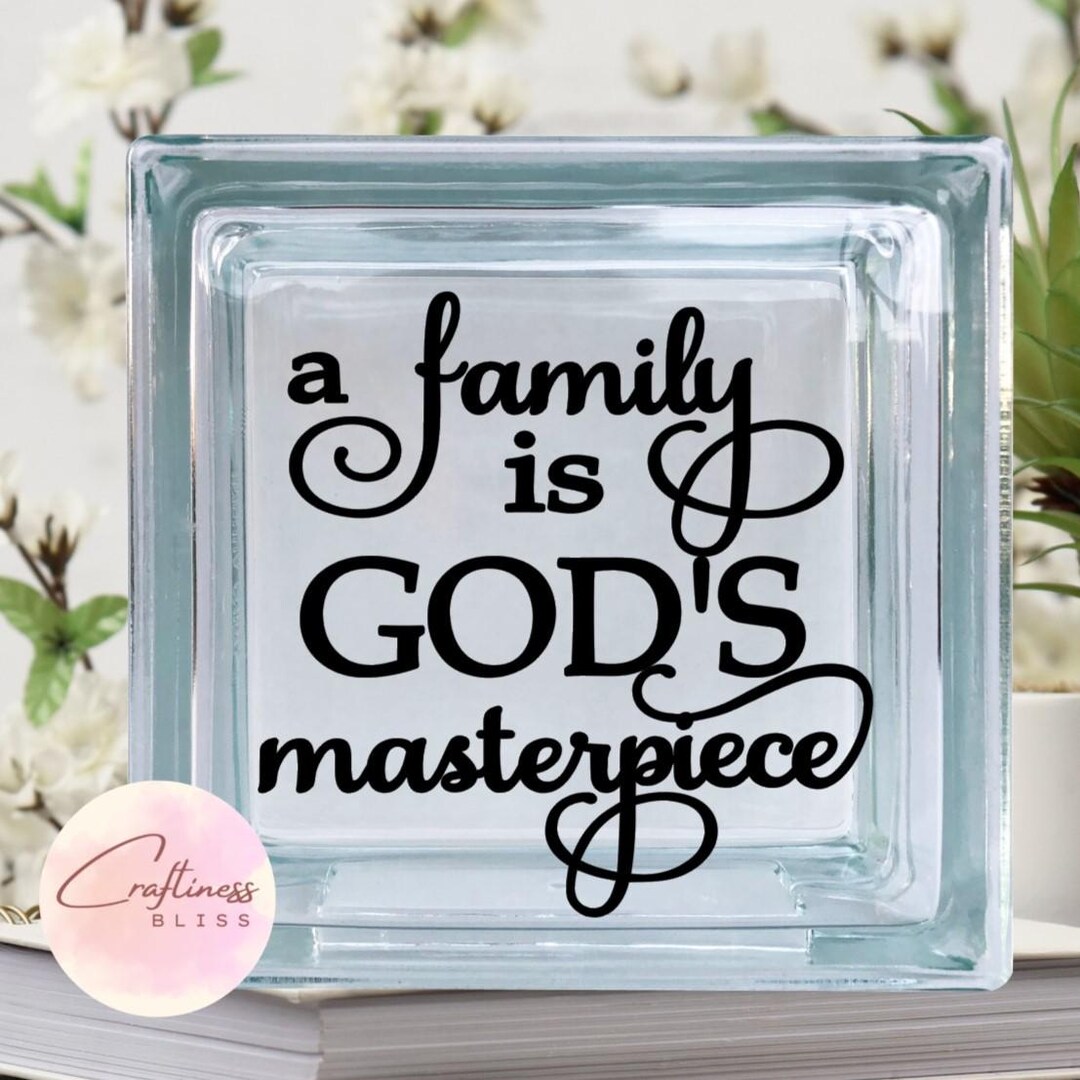 DIY A Family is God's Masterpiece Vinyl Decal ~ Glass Block ~ Car Decal ...