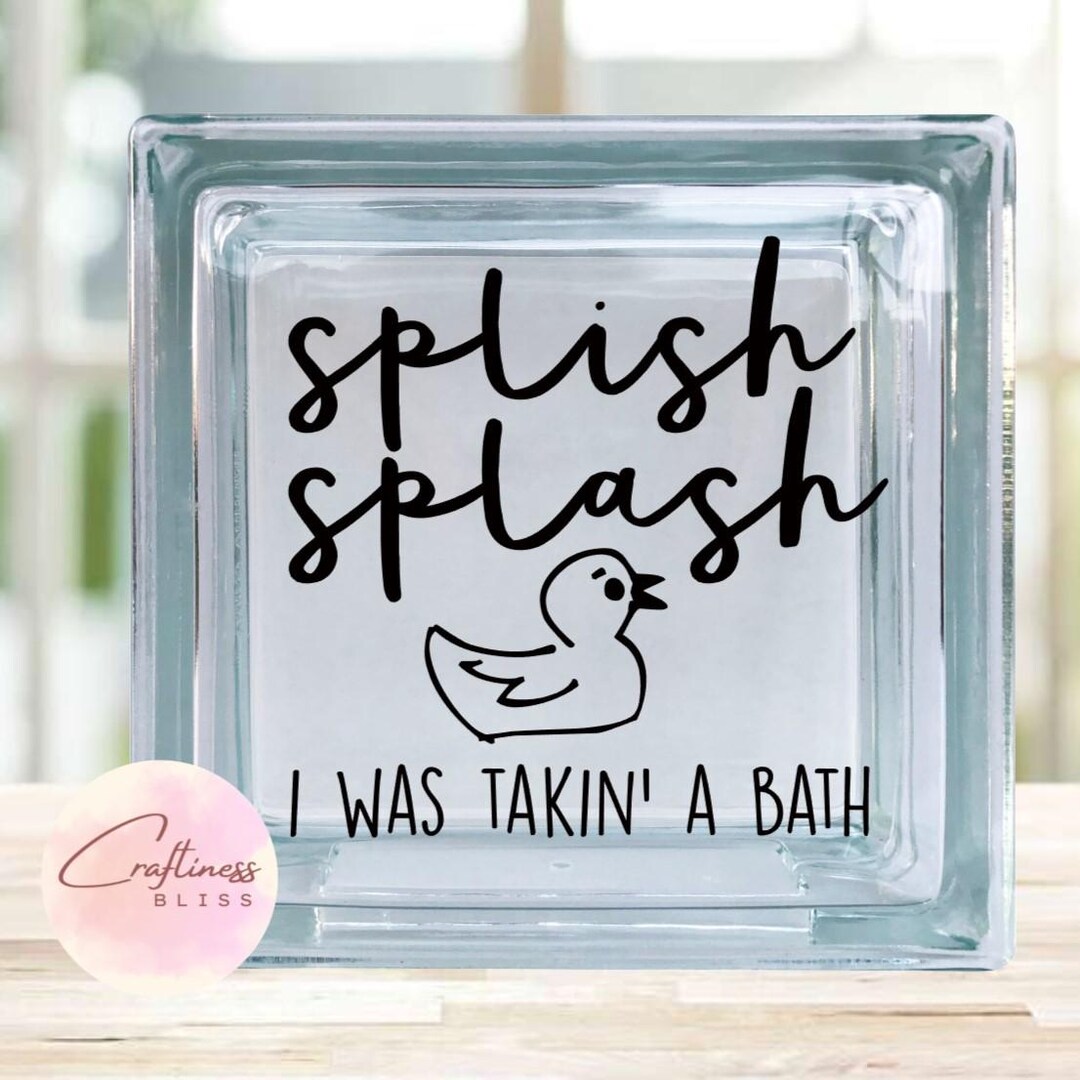 Splish Splash I Was Taking A Bath Bathroom DIY Vinyl Decal ~ Glass ...