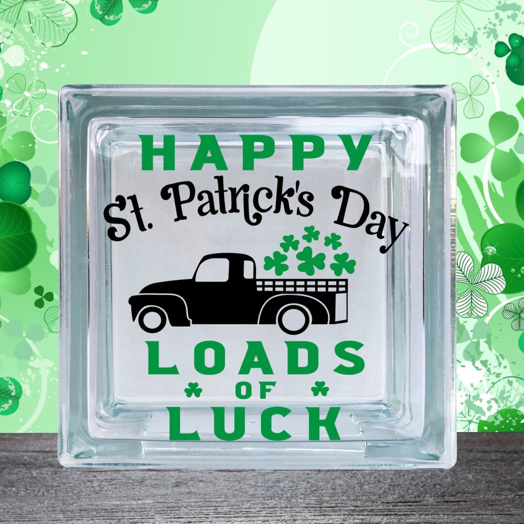 DIY Happy St Patrick's Day Loads of Luck Custom Vinyl Decal Glass Block ...