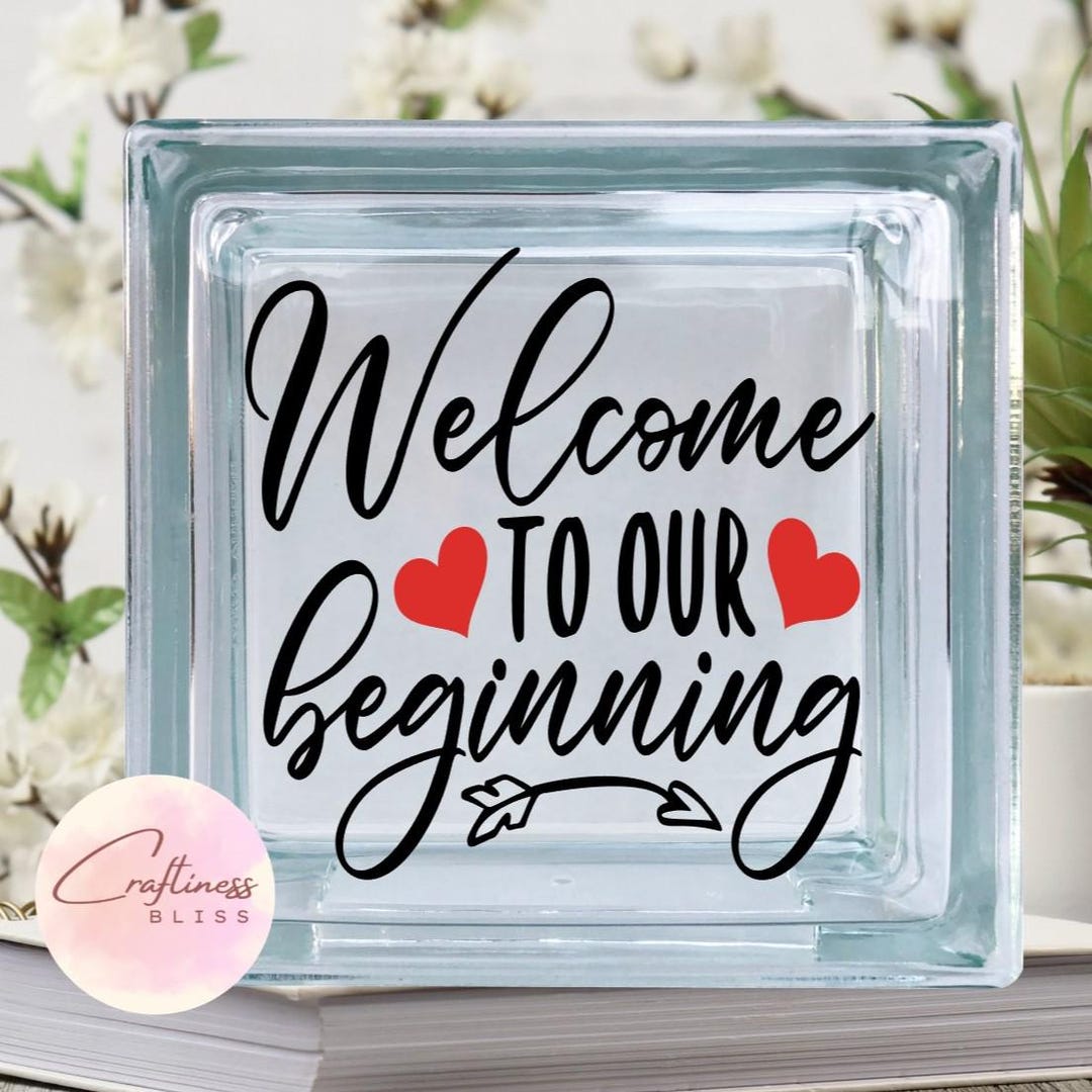 DIY Welcome to Our Beginning DIY Vinyl Decal ~ Glass Block ~ Car Decal ...