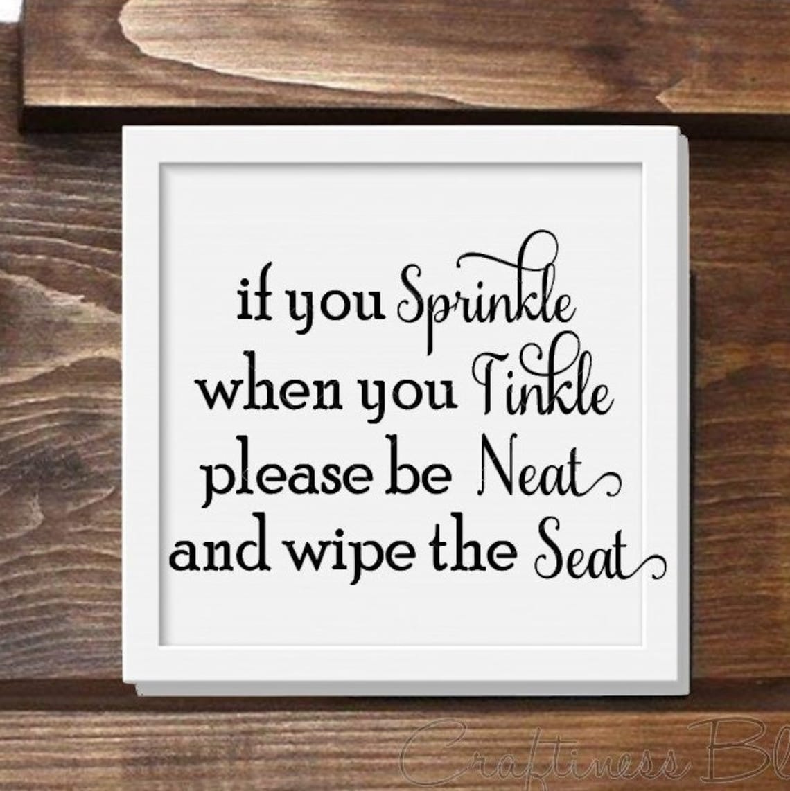 If You Sprinkle When You Tinkle Please Be Neat and Wipe the - Etsy