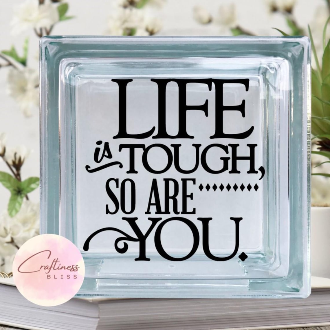 Life is Tough so Are You Inspirational DIY Custom Vinyl Decal ~ Glass ...