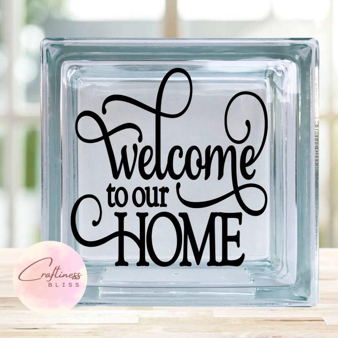 DIY Welcome to Our Home DIY Vinyl Decal ~ Glass Block ~ Car Decal ...