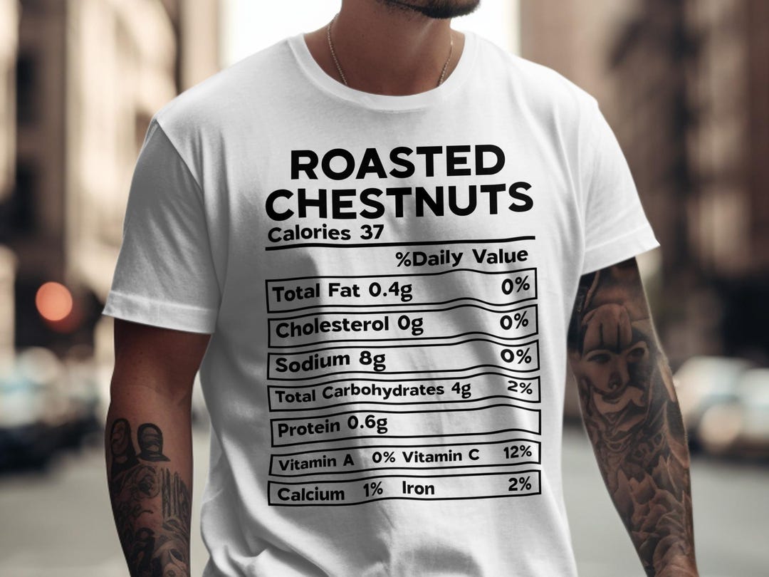 Roasted Chestnuts Nutrition Facts T-shirt, Calorie Chart Tee - Etsy
