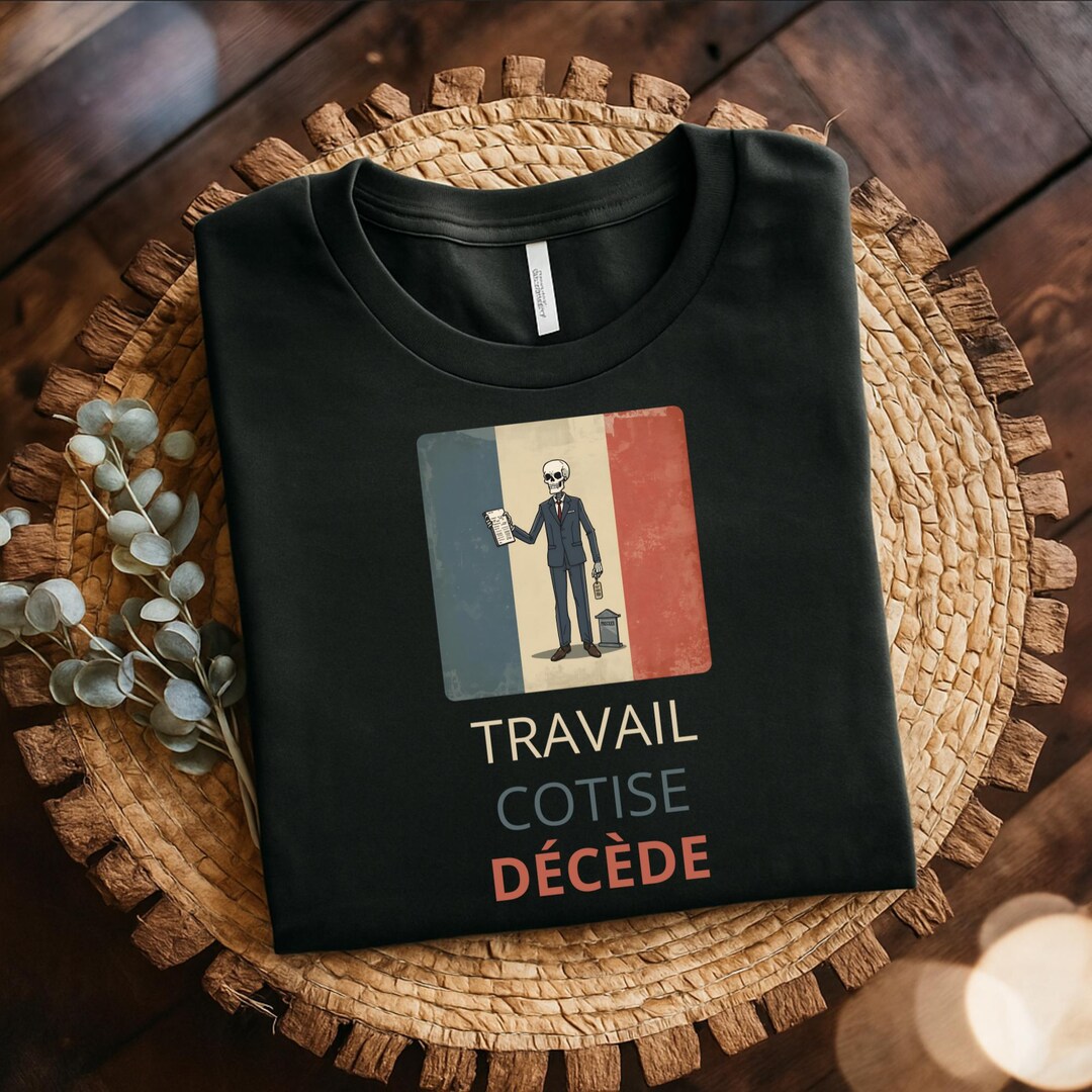 Work Contribute Die T Shirt French Dark Humor Tee Retro Social Satire ...