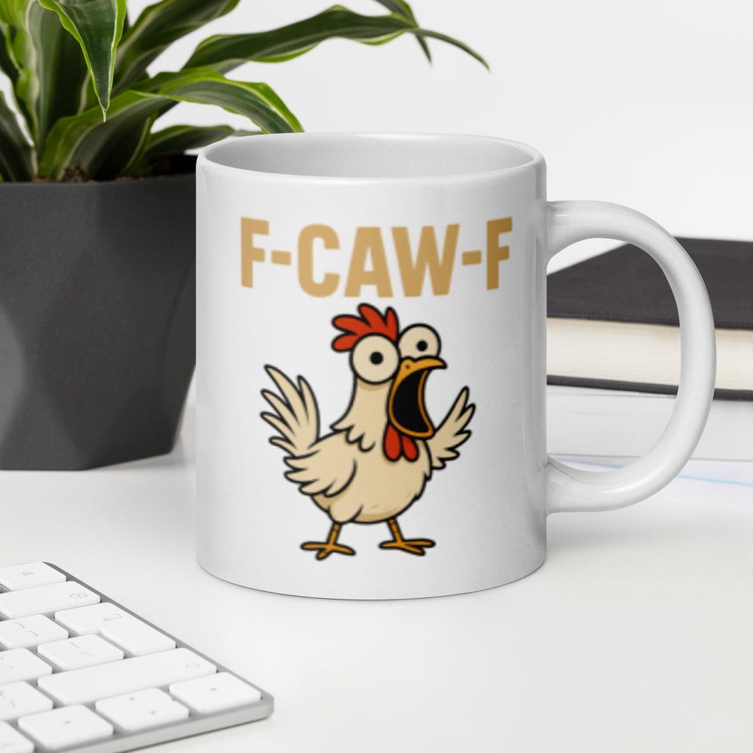 F-caw-f Mug · Funny Chicken Coffee Cup · White Glossy Ceramic by Cole ...