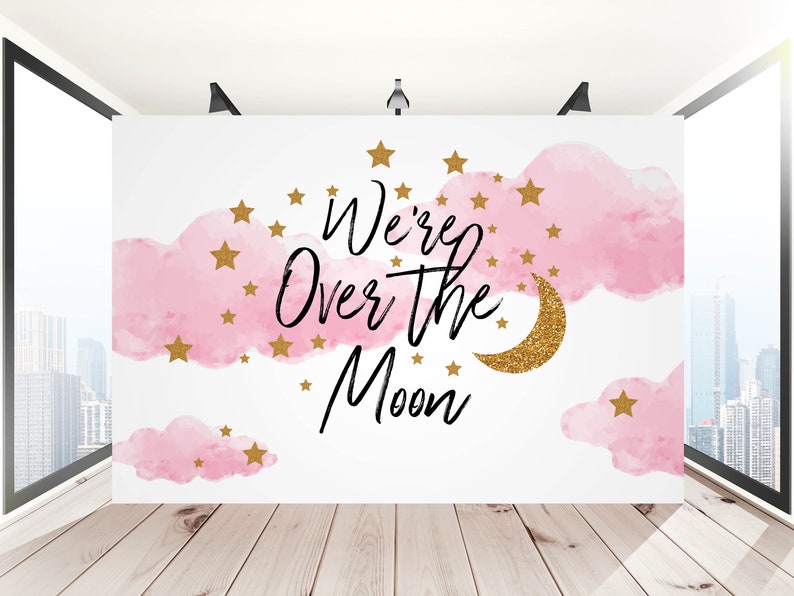 Over the Moon Baby Shower Backdrop, Over the Moon Birthday Backdrop, We ...