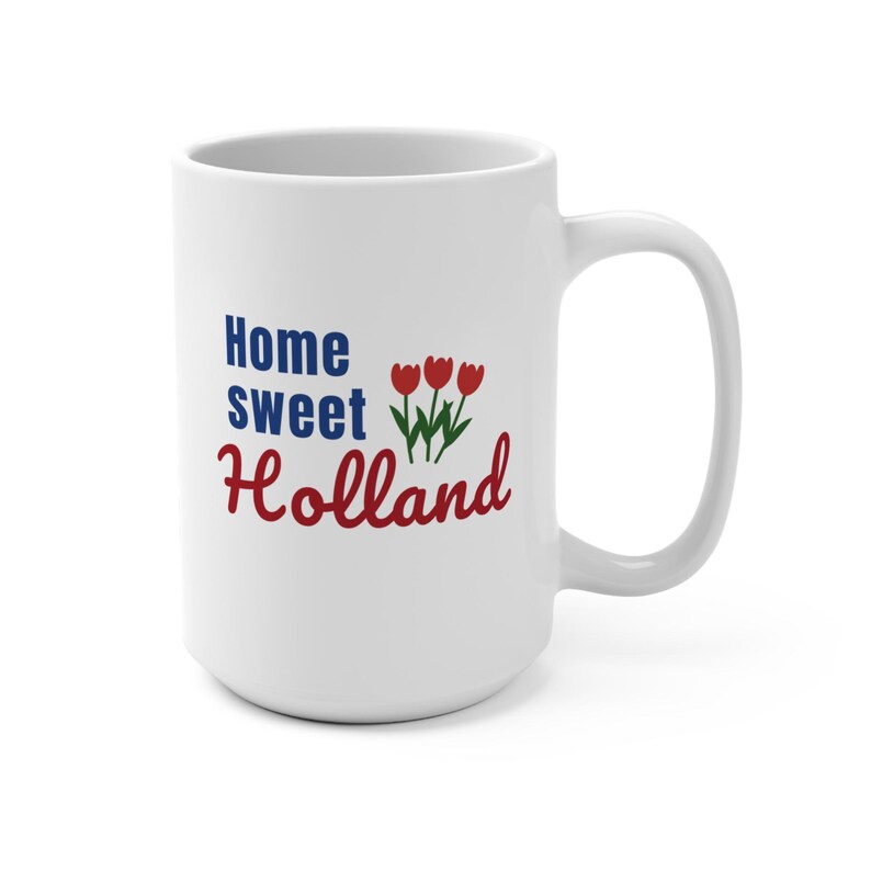 Mug 15oz, Dutch Expat Gift, Holland Coffee Cup, Home Sweet Holland ...