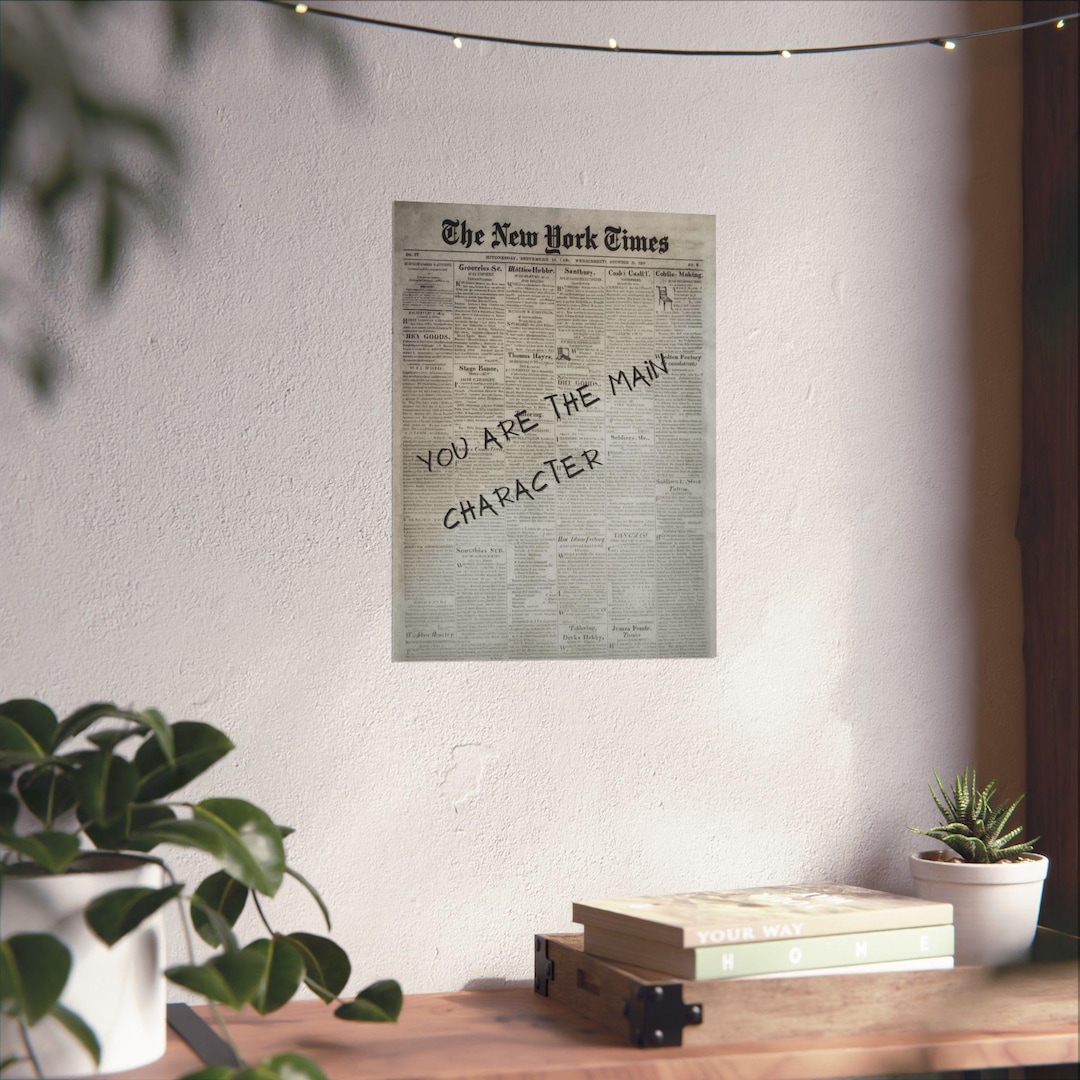 You Are the Main Character Poster | Matte Vertical Newspaper Print - Etsy