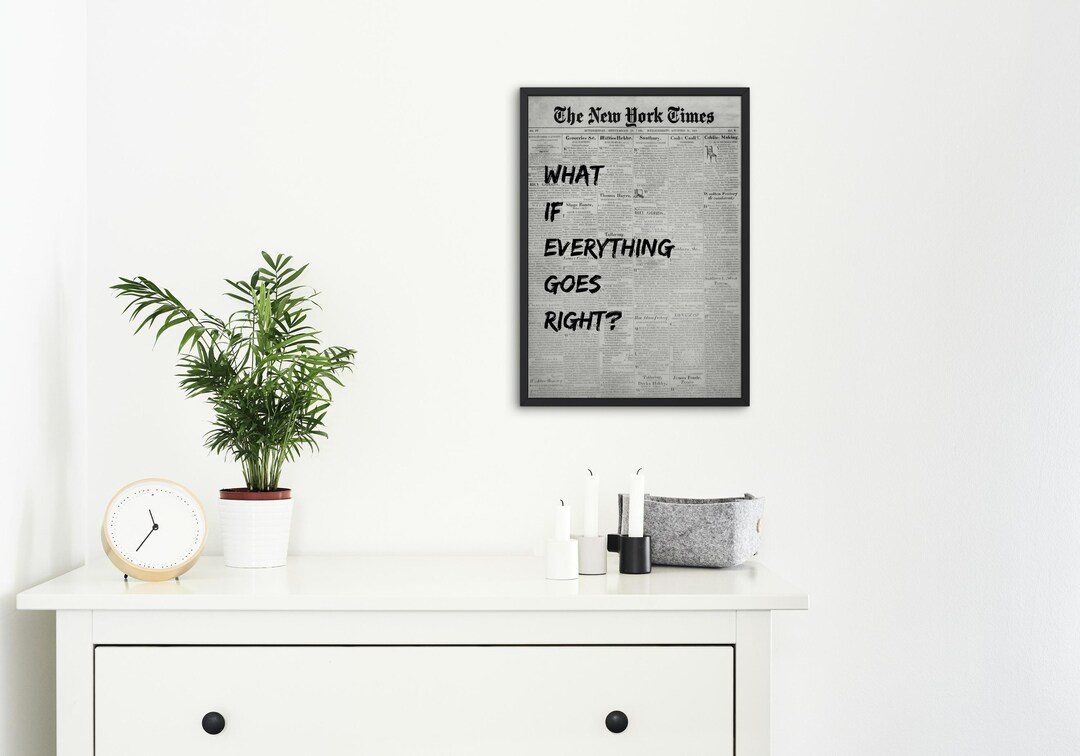 What If Everything Goes Right? Poster | Matte Vertical Newspaper Quote ...