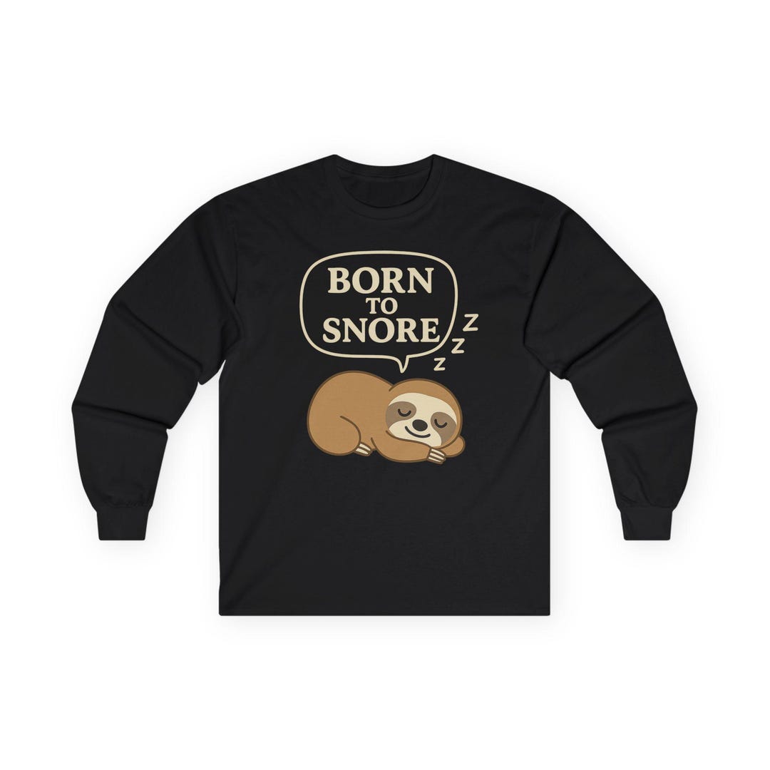 Born to Snore Sloth Long Sleeve Shirt: Funny Pajama Top - Etsy