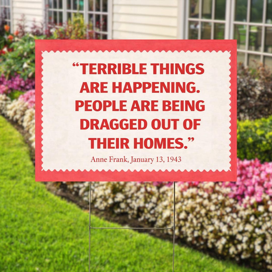 Nazi Germany Anti Ice Protest Yard Garden Sign | Anne Frank Quote ...
