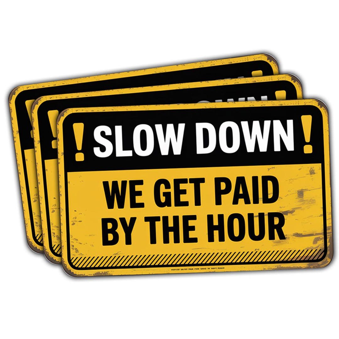 3 Pcs Slow Down We Get Paid by the Hour Stickers, Funny Work Sign Vinyl ...