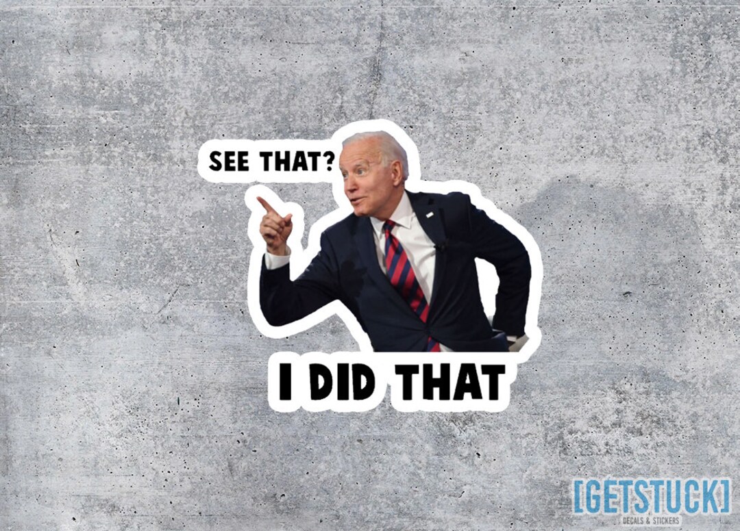 Joe Biden I Did That Vinyl Decal Sticker - Etsy