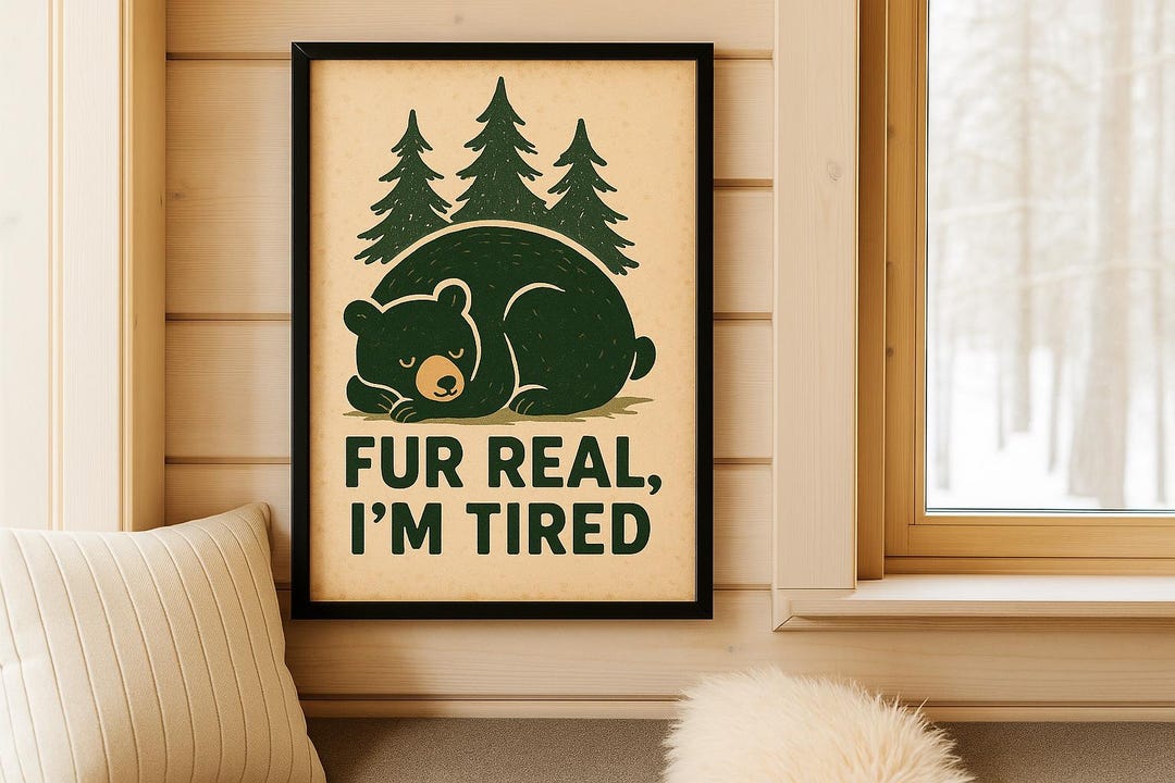 Fur Real I’m Tired Print, Rustic Cabin Decor, Digital Download - Etsy