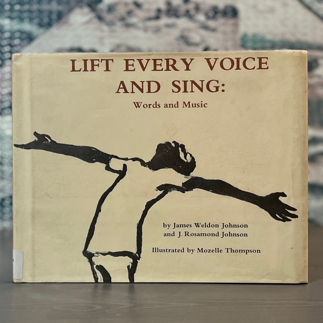 Lift Every Voice and Sing : Words and Music James Weldon Johnson , J ...