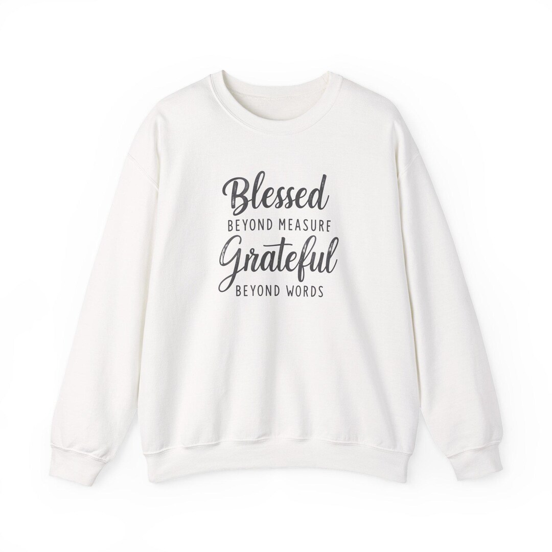Blessed Beyond Measure Grateful Beyond Words Sweatshirt - Etsy