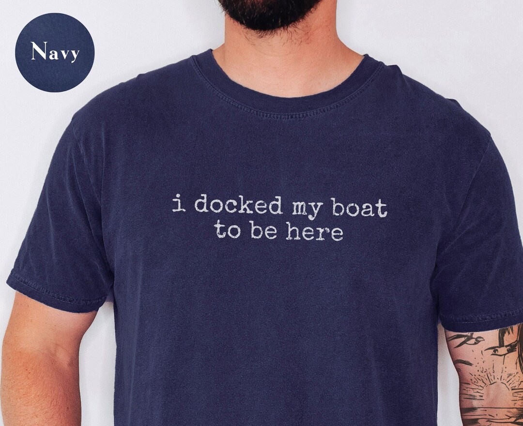 Docked My Boat Funny Meme Shirt, Vintage Minimalist Boating T-shirt ...