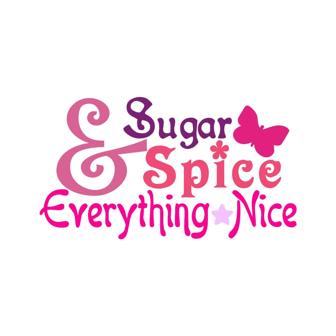 Sugar And Spice And Everything Nice Svg Etsy