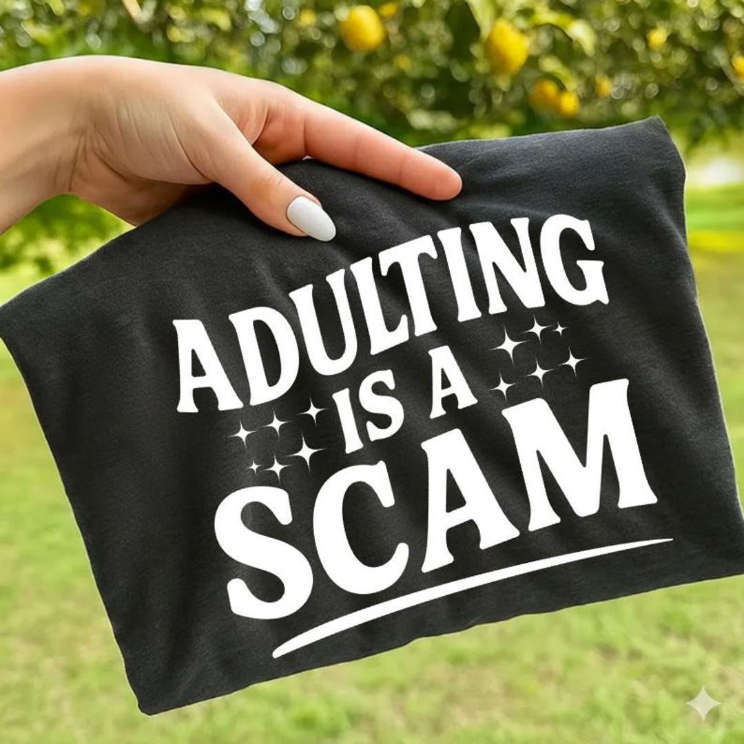 Adulting is a Scam PNG, Funny Adult Life Quote Design, Sarcastic Humor ...