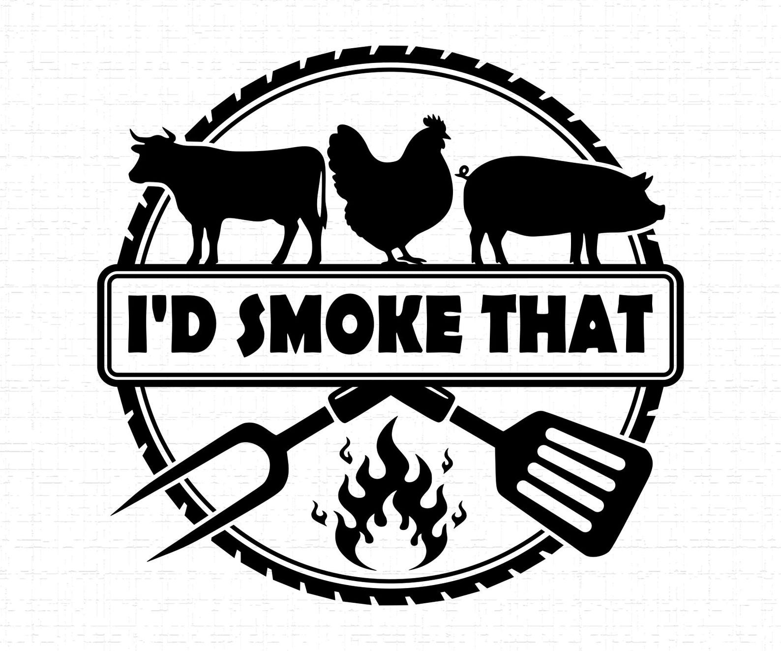 Id Smoke That SVG: Bbq, Grill, Smoker Quote, Cooking, T-shirt Design ...