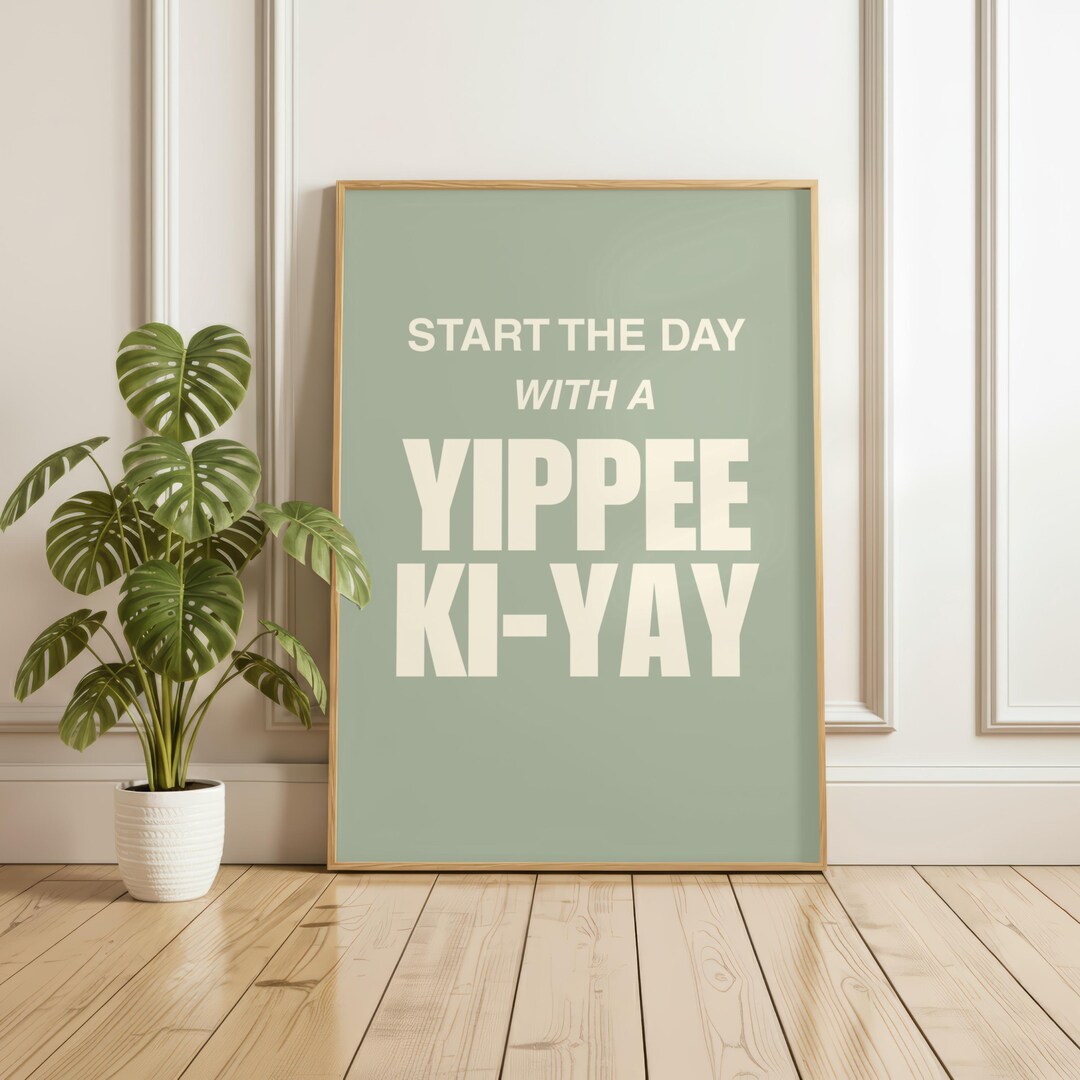 Yippee Ki-yay Poster | Funny Sarcastic Quote Typography Art - Etsy