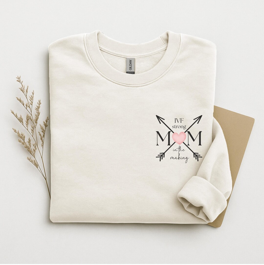IVF Strong Mom in the Making Sweatshirt – Fertility Journey Gift ...