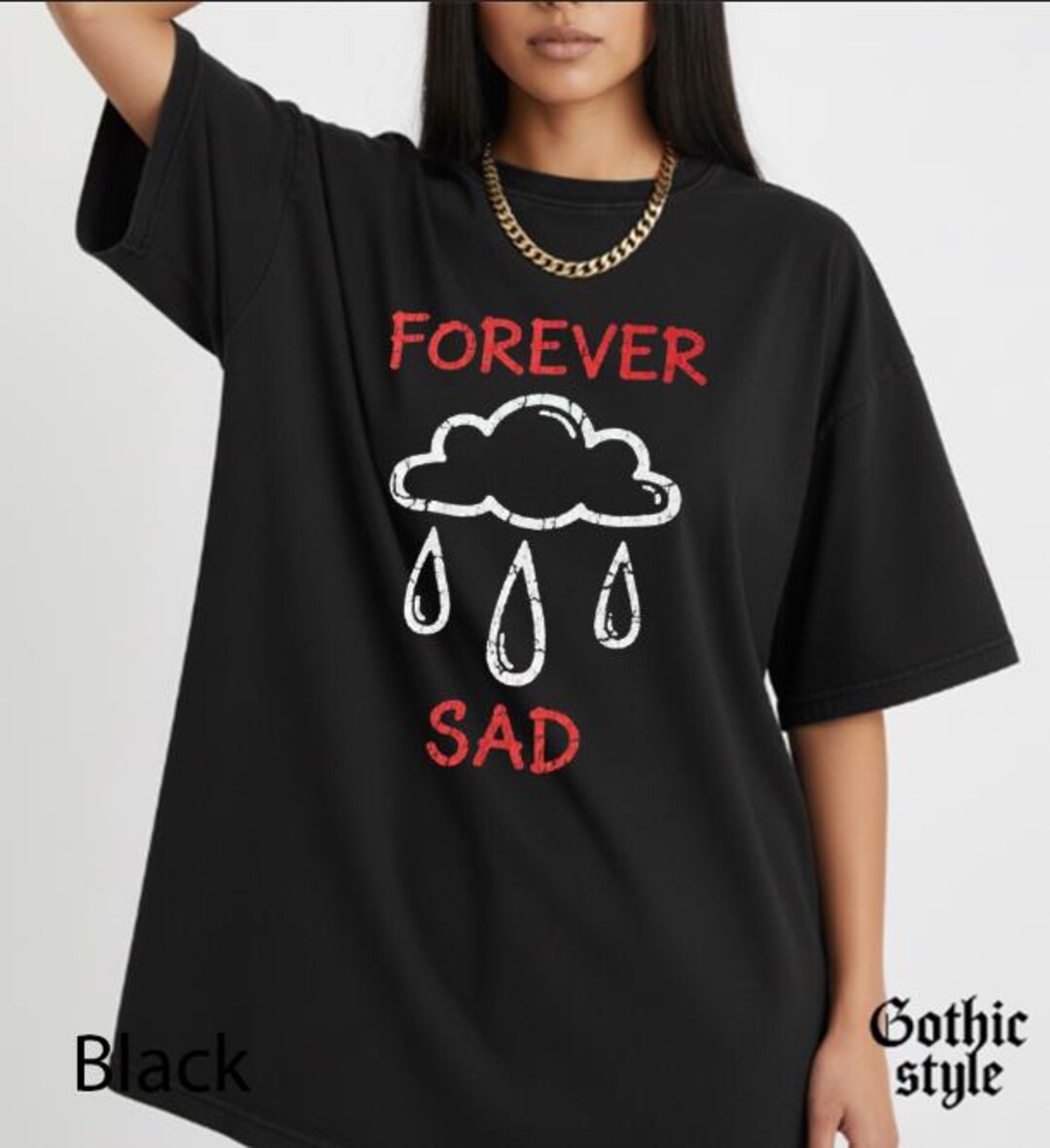 Forever Sad Shirt, Emo Grunge Rain Cloud Tee, Gothic Melancholy Graphic ...