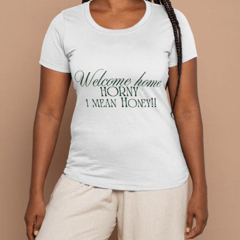 Welcome Home "horny - I Mean Honey!" Funny | Military Homecoming Shirt ...