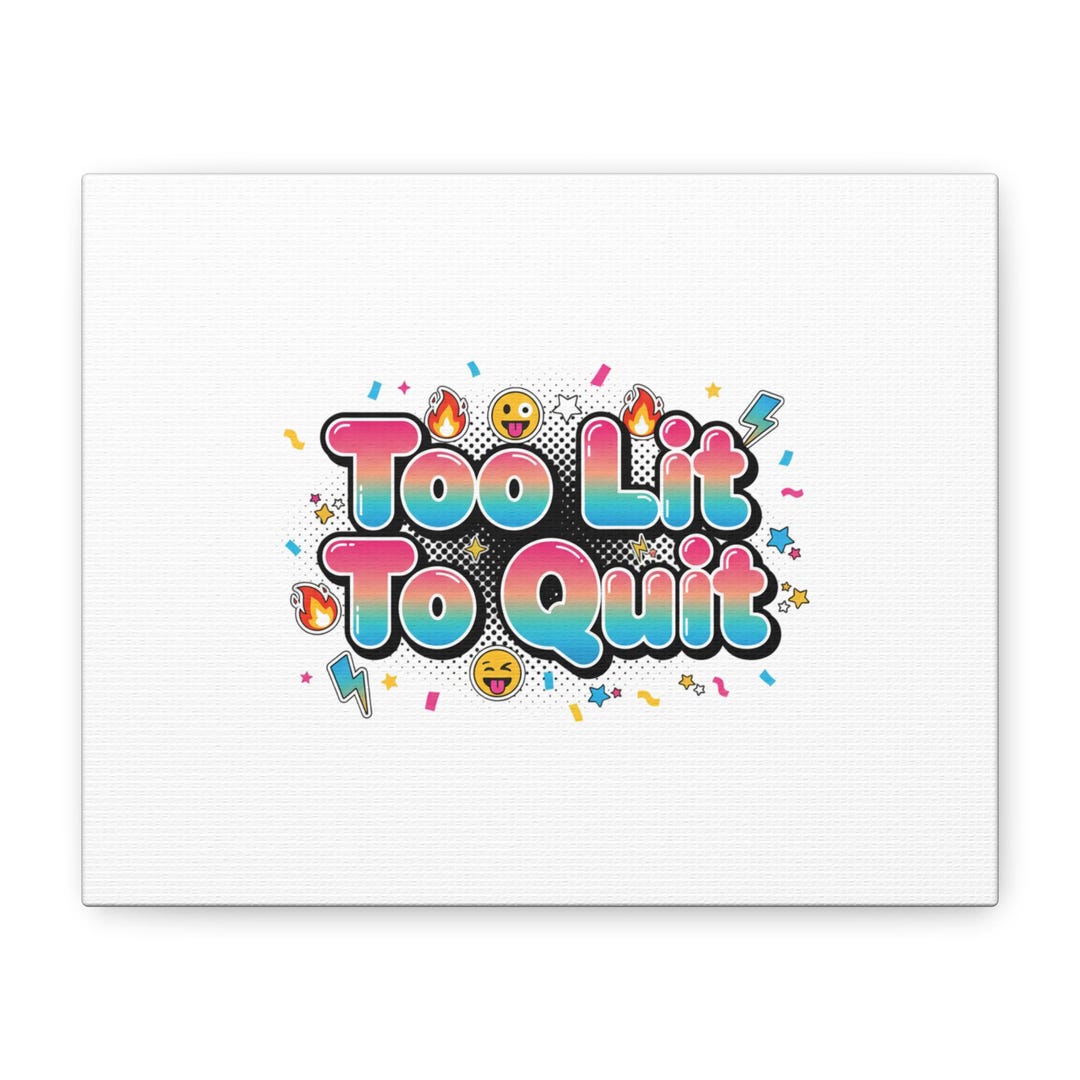 Too Lit to Quit Canvas | Gen-z Slang, Meme Typography - Etsy