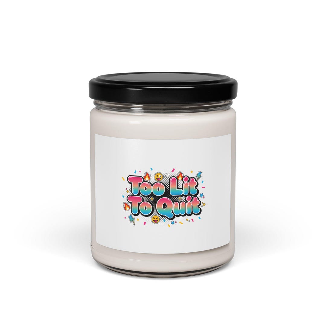 Too Lit to Quit Candle | Gen-z Slang, Internet Lingo Soy Candle - Etsy ...